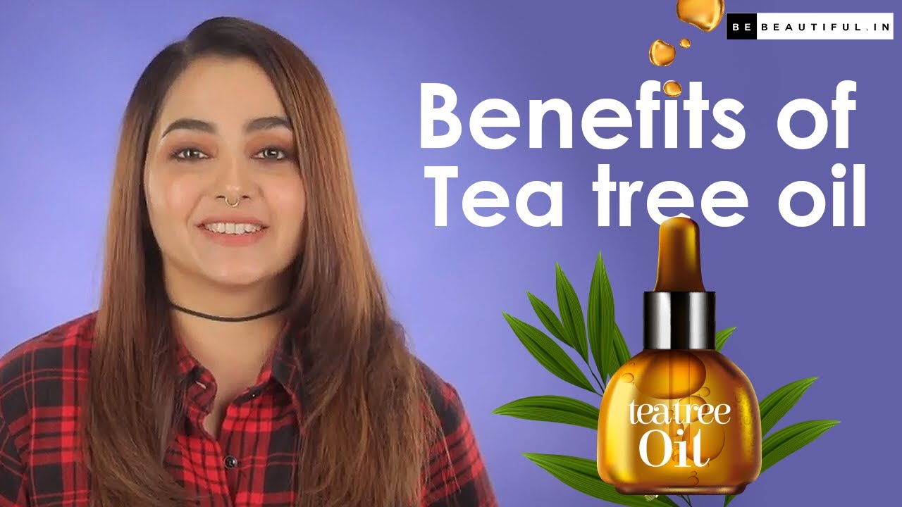 Benefits And Uses Of Tea Tree Oil For Acne Scarred And Oily Skin Be
